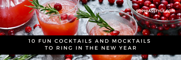 10 Fun Cocktails and Mocktails to Ring in the New Year – SophiasStyle.com